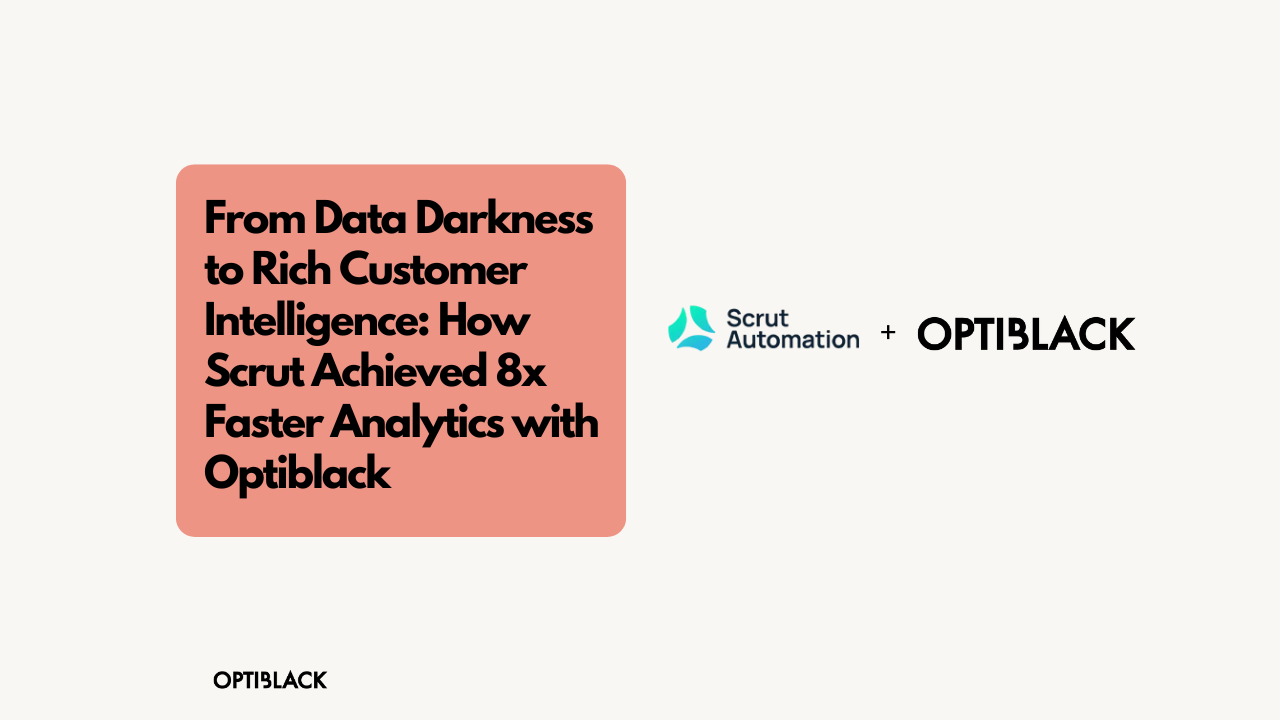 From Data Darkness to Rich Customer Intelligence: How Scrut Achieved 8x ...
